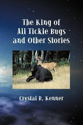 The King of All Tickle Bugs and Other Stories by Crystal R. Kenner ...