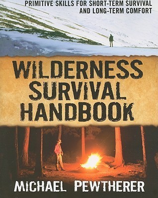 Wilderness Survival Handbook: Primitive Skills for Short-Term Survival ...