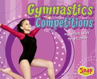 Gymnastics Competitions: On Your Way to Victory (Snap) by Jen Jones ...