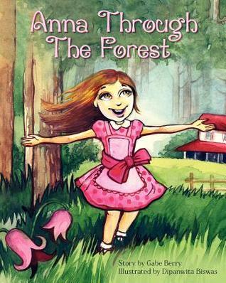 Anna Through The Forest by Gabe Berry | Goodreads