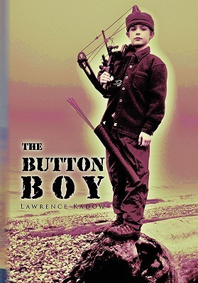 The Button Boy by Lawrence Kadow | Goodreads