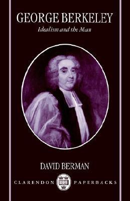 George Berkeley: Idealism and the Man by David Berman | Goodreads