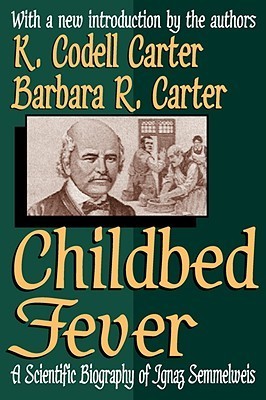 Childbed Fever: A Scientific Biography of Ignaz Semmelweis by K. Codell ...