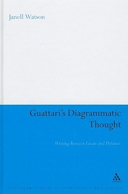 Guattari's Diagrammatic Thought: Writing Between Lacan and Deleuze by ...