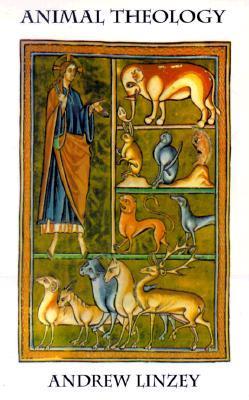 Animal Theology by Andrew Linzey | Goodreads