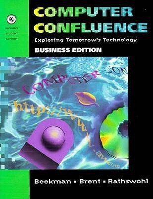 Computer Confluence: Exploring Tomorrow's Technology : Business Edition by George Beekman ...