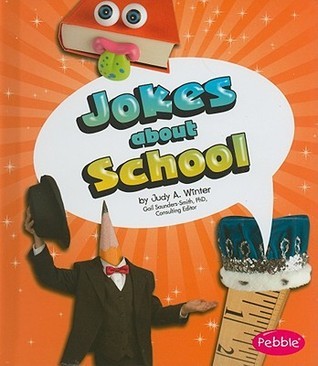 Jokes about School (Pebble Books: Joke Books) by Judy A. Winter | Goodreads