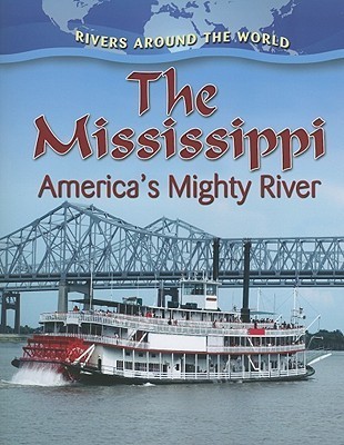 The Mississippi: America's Mighty River by Robin Johnson | Goodreads