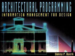 Architectural Programming: Information Management for Design by Donna P ...