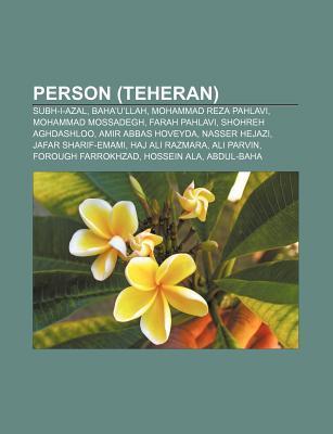 Person (Teheran): Subh-I-Azal, Baha'u'llah, Mohammad Reza Pahlavi ...