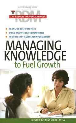 Managing Knowledge to Fuel Growth by Harvard Business School Press ...
