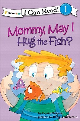 Mommy May I Hug the Fish: Biblical Values, Level 1 by Crystal Bowman ...