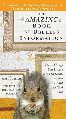 The Amazing Book of Useless Information: More Things You Didn't Need to ...