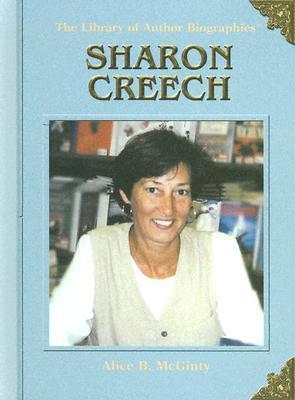 Sharon Creech (Library of Author Biographies) by Alice B. McGinty ...