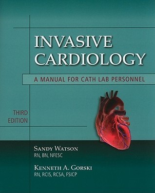 Invasive Cardiology: A Manual for Cath Lab Personnel: . by Sandy Watson ...