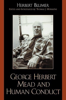 George Herbert Mead and Human Conduct by Herbert Blumer | Goodreads