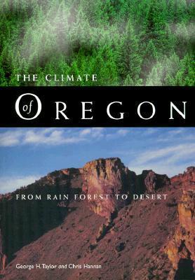 The Climate of Oregon: From Rain Forest to Desert by George H. Taylor ...