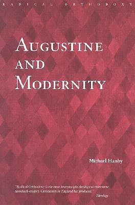 Augustine and Modernity by Michael Hanby | Goodreads