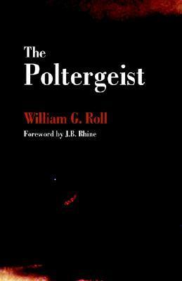 The Poltergeist by William G. Roll | Goodreads