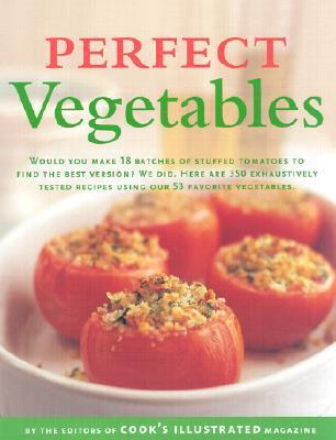 Perfect Vegetables: Part of "The Best Recipe" Series by Cook's ...