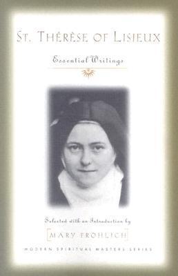 St. Therese of Lisieux: Essential Writings by Thérèse of Lisieux ...