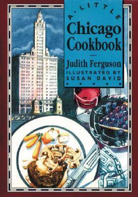 A Little Chicago Cookbook by Judith Ferguson | Goodreads