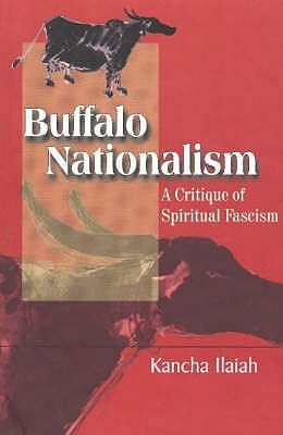 Buffalo Nationalism - A Critique of Spiritual Fascism by Kancha Ilaiah ...