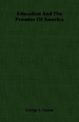 Education And The Promise Of America by George S. Counts | Goodreads