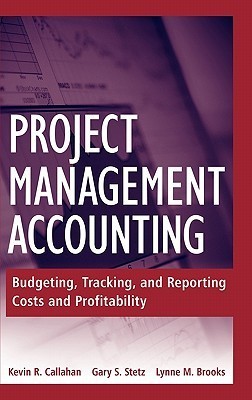 Project Management Accounting: Budgeting, Tracking, and Reporting Costs ...