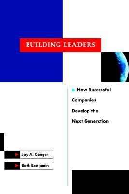 Building Leaders: How Successful Companies Develop the Next Generation ...