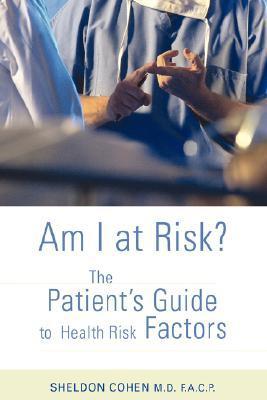 Am I at Risk?: The Patient's Guide to Health Risk Factors by Sheldon ...