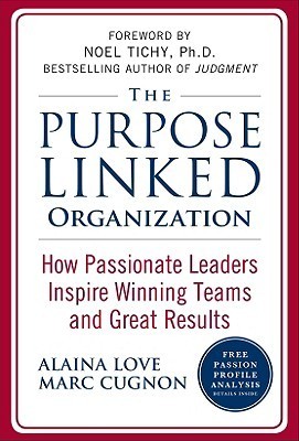 The Purpose Linked Organization: How Passionate Leaders Inspire Winning ...