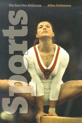 Sports: The First Five Millennia by Allen Guttmann | Goodreads