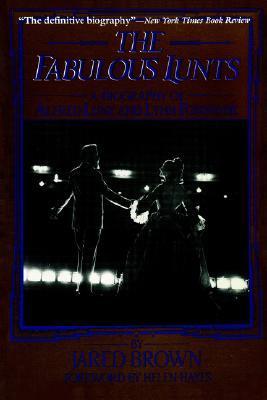 The Fabulous Lunts: A Biography of Alfred Lunt and Lynn Fontanne by ...
