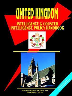 UK Intelligence & Counterintelligence Handbook by USA International ...