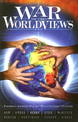 War of the World Views: Powerful Answers for an "Evolutioniszed Culture ...