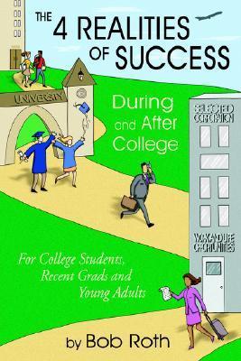 THE 4 REALITIES OF SUCCESS DURING and AFTER COLLEGE: For College ...
