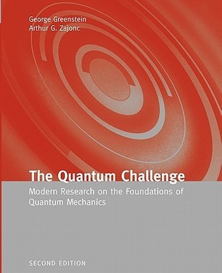 The Quantum Challenge: Modern Research on the Foundations of Quantum ...