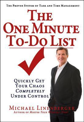 The One Minute To-Do List by Michael Linenberger | Goodreads
