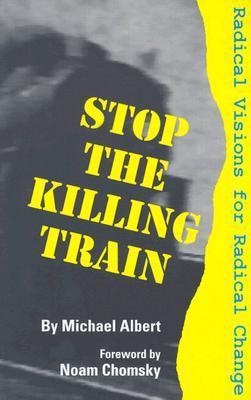 Stop the Killing Train: Radical Visions for Radical Change by Michael ...