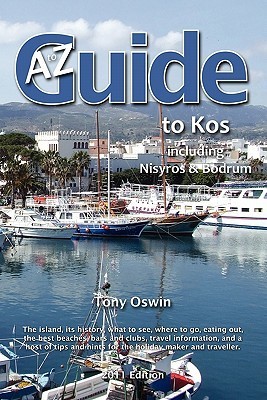 A to Z Guide to Kos 2011, including Nisyros and Bodrum by Tony Oswin ...