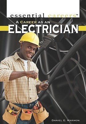A Career As an Electrician (Essential Careers) by Daniel E. Harmon ...