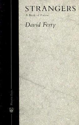 Strangers: A Book of Poems (Phoenix Poets) by David Ferry | Goodreads