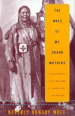 The Ways of My Grandmothers by Beverly Hungry Wolf | Goodreads