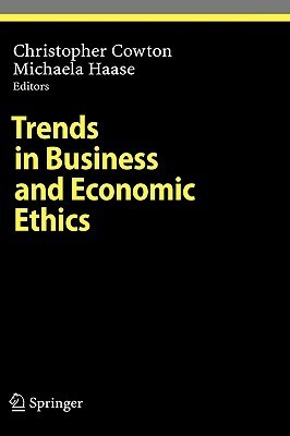 Trends in Business and Economic Ethics by Christopher Cowton | Goodreads