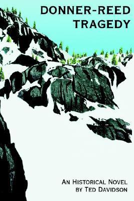 Donner-Reed Tragedy by Ted Davidson | Goodreads