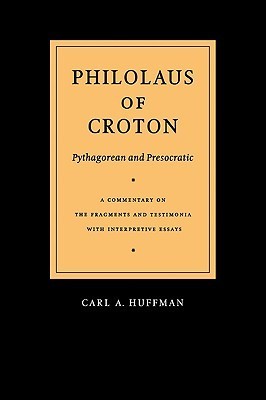Philolaus of Croton: Pythagorean and Presocratic by Philolaus | Goodreads