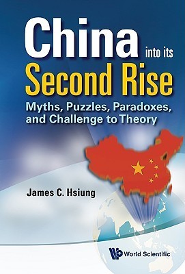 China Into Its Second Rise: Myths, Puzzles, Paradoxes, and Challenge to ...
