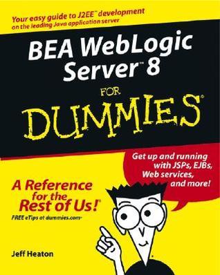 BEA WebLogic Server 8 For Dummies by Jeff Heaton | Goodreads