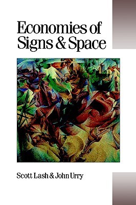 Economies of Signs and Space by Scott Lash | Goodreads